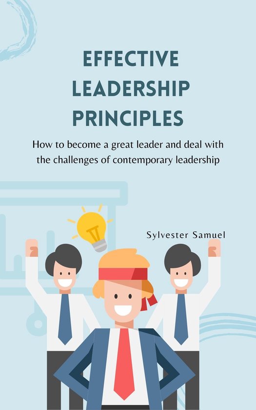 EFFECTIVE LEADERSHIP PRINCIPLES (ebook), Sylvester Samuel ...