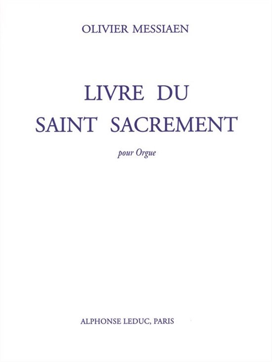 Livre Du Saint Sacrement, Olivier Messiaen | 9790046273735 | Boeken | bol