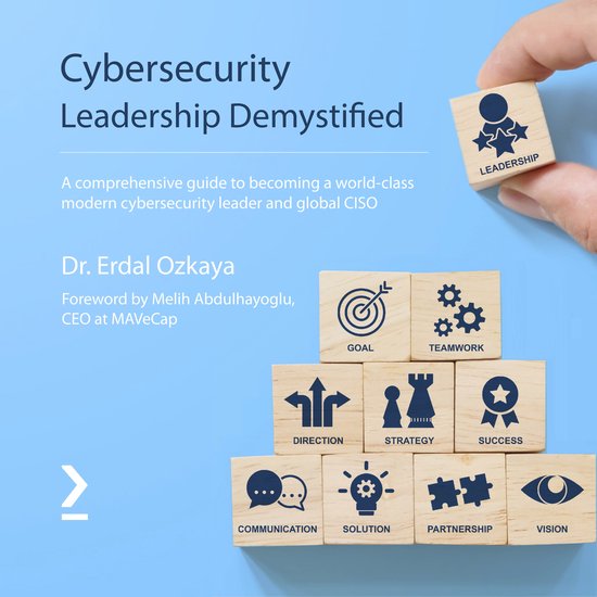 Cybersecurity Leadership Demystified, Dr. Erdal Ozkaya | 9781804619827 | Boeken | bol