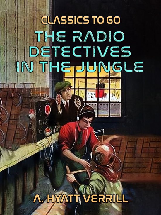 Classics To Go - The Radio Detectives In The Jungle (ebook), A. Hyatt ...