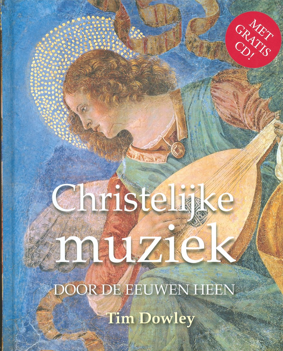 Christelijke muziek: door de eeuwen heen, Tim Dowley | 9789085250364 ...