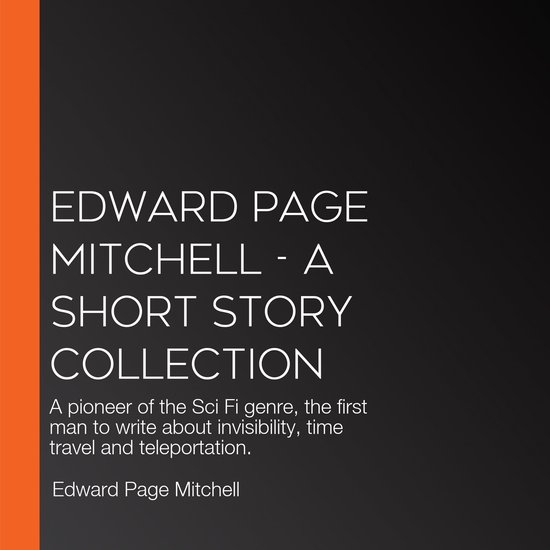 Edward Page Mitchell - A Short Story Collection, Edward Page Mitchell ...
