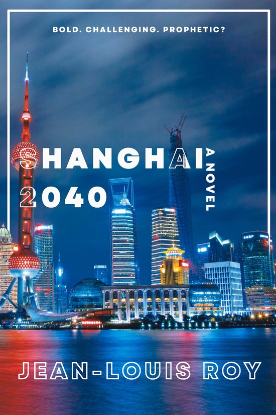 Shanghai 2040 (ebook), Jean-Louis Roy | 9781771616546 | Boeken | bol.com