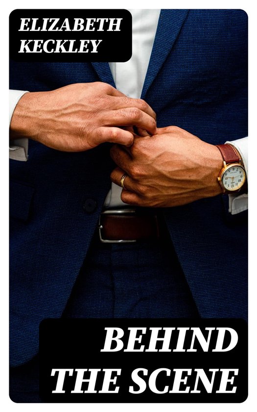 Behind the Scene (ebook), Elizabeth Keckley | 8596547391159 | Boeken | bol