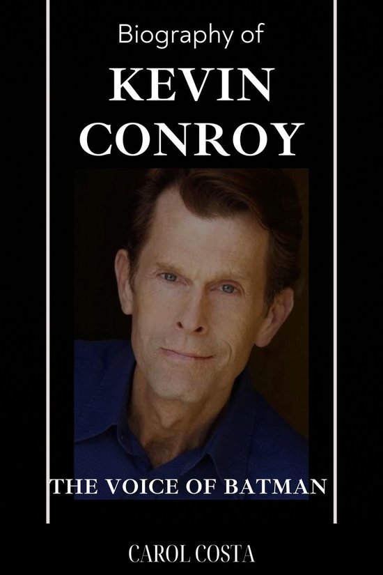 Biography of Kevin Conroy (ebook), Carol Costa | 1230005922369 | Boeken ...