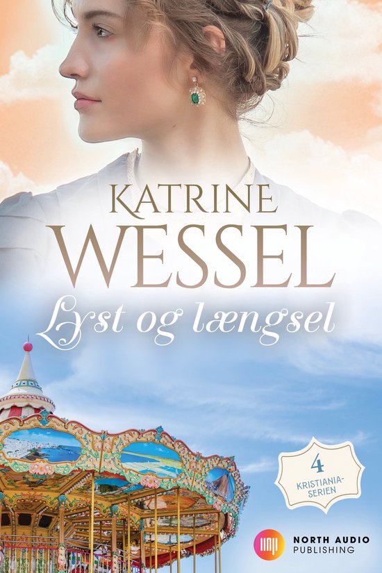 Kristiania-serien 4 - Lyst og længsel (ebook), Katrine Wessel ...