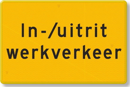 Verkeersbord in en uitrit werkverkeer - aluminium DOR Klasse 1 - 5 jaar ...