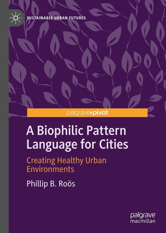 Sustainable Urban Futures - A Biophilic Pattern Language for Cities ...