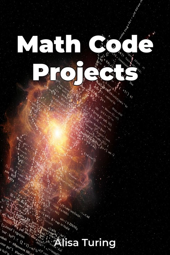 Math Code Projects (ebook), Alisa Turing | 9788233968458 | Boeken | bol