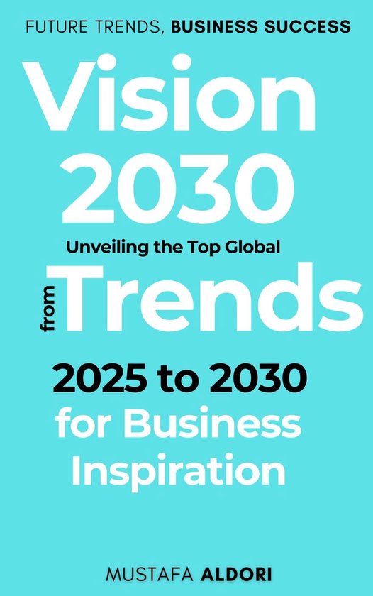 Vision 2030: Unveiling the Top Global Trends from 2025 to 2030 for Business... | bol