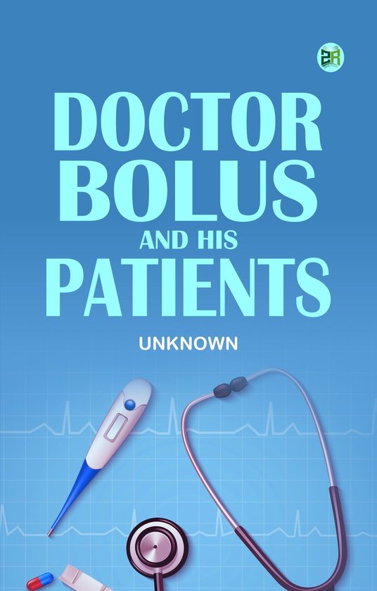 Doctor Bolus and His Patients (ebook), unknown | 9789370281998 | Boeken ...