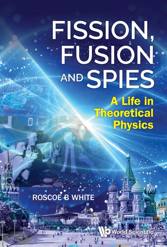 Fission, Fusion and Spies (ebook), Roscoe B White | 9789819805907 ...