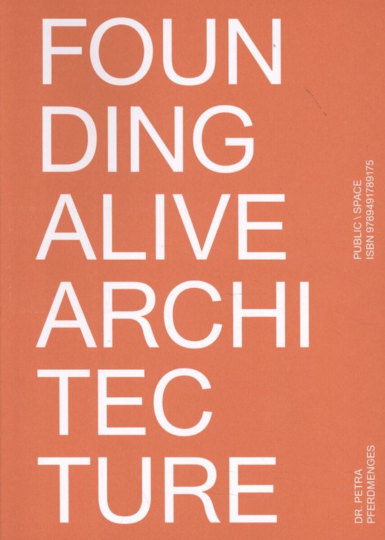 Founding Alive Architecture, Petra Pferdmenges | 9789491789175 | Boeken ...