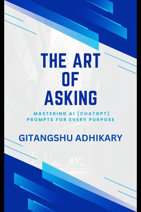 The Art of Asking: Mastering AI Prompts for Every Purpose (ebook ...