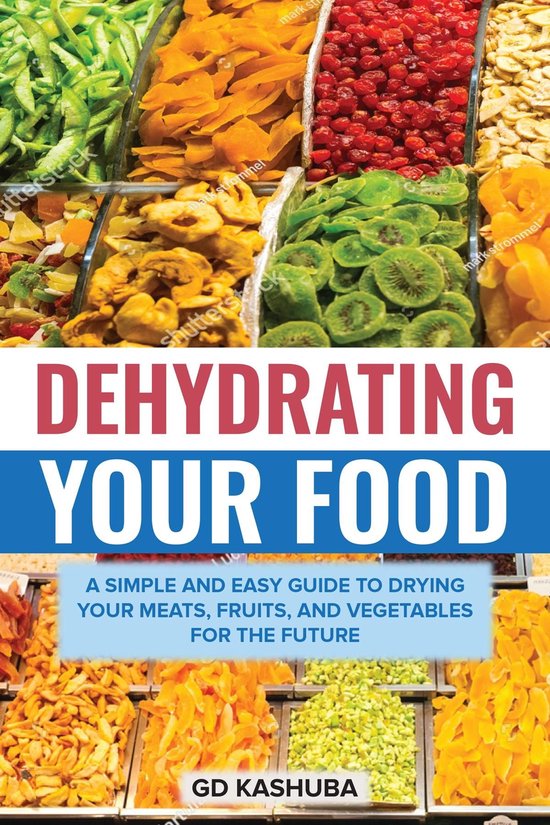 Dehydrating Your Food A Simple and Easy Guide to Drying Your Meats ...