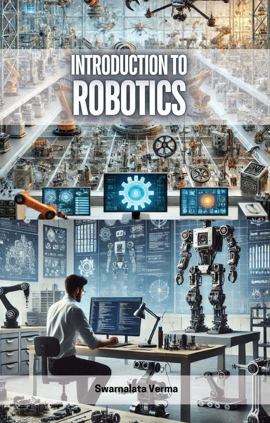 Introduction to Robotics (ebook), Swarnalata Verma | 9789361520532 | Boeken | bol