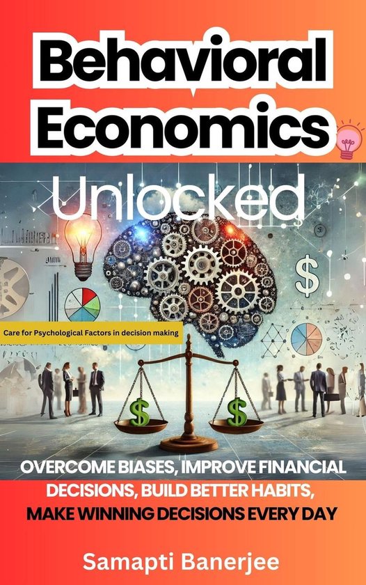 Behavioral Economics Unlocked (ebook), SAMAPTI BANERJEE | 9798230427322 ...