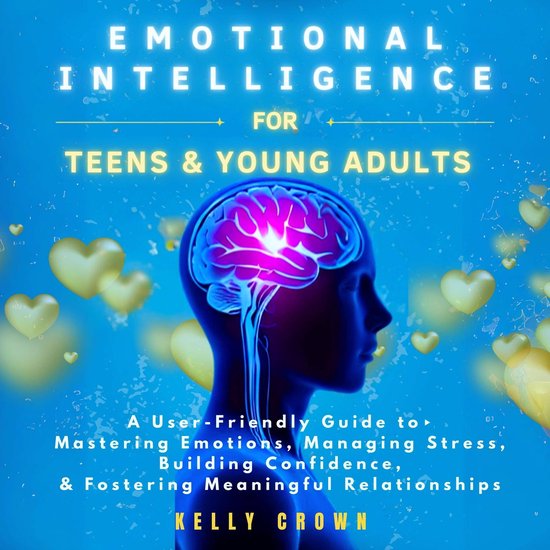 Emotional Intelligence for Teens & Young Adults, Kelly Crown ...