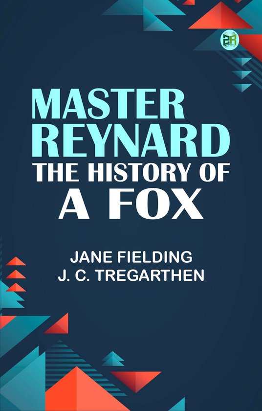 Master Reynard: The History of a Fox (ebook), Jane Fielding & J. C ...