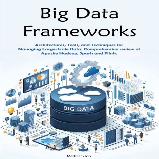 Big Data Frameworks, Mark Jackson | 9798318250064 | Boeken | bol
