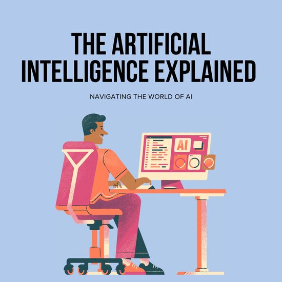 Artificial Intelligence, The: Explained Navigating the World of AI, J Emanuel |... | bol