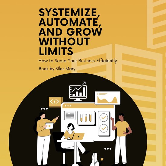 Systemize, Automate, and Grow Without Limits, SILAS MARY | 9798347986804 | Boeken | bol