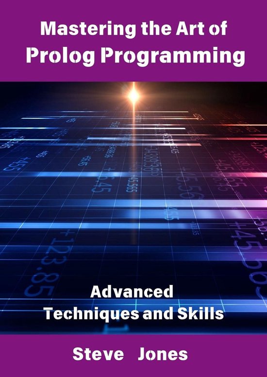 Mastering the Art of Prolog Programming: Advanced Techniques and Skills (ebook), Steve... | bol