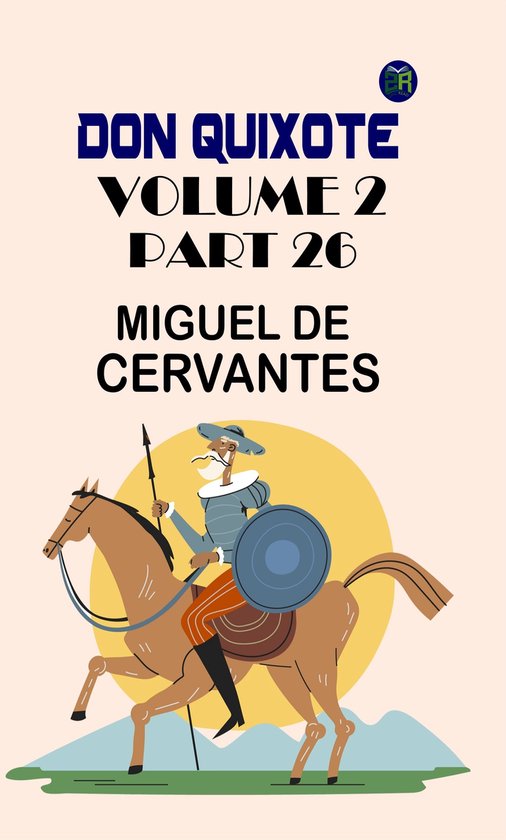 Don Quixote, Volume 2, Part 26 (ebook), Miguel De Cervantes ...