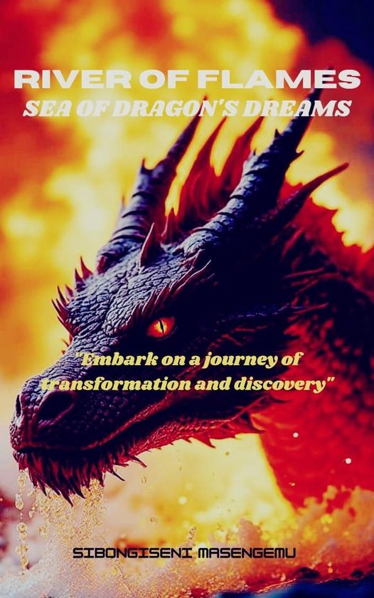 River Of Flames, Sea Of Dragons Dreams (ebook), Sibongiseni Masengemu | 9798230288831... | bol