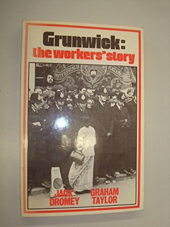 Grunwick: The Workers' Story, Dromey, Jack & Taylor, Graham ...