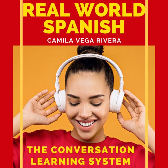 Real-World Spanish: The Conversation Learning System, Camila Vega ...