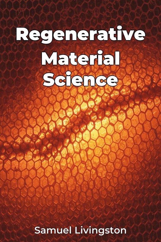 Regenerative Material Science (ebook), Samuel Livingston ...