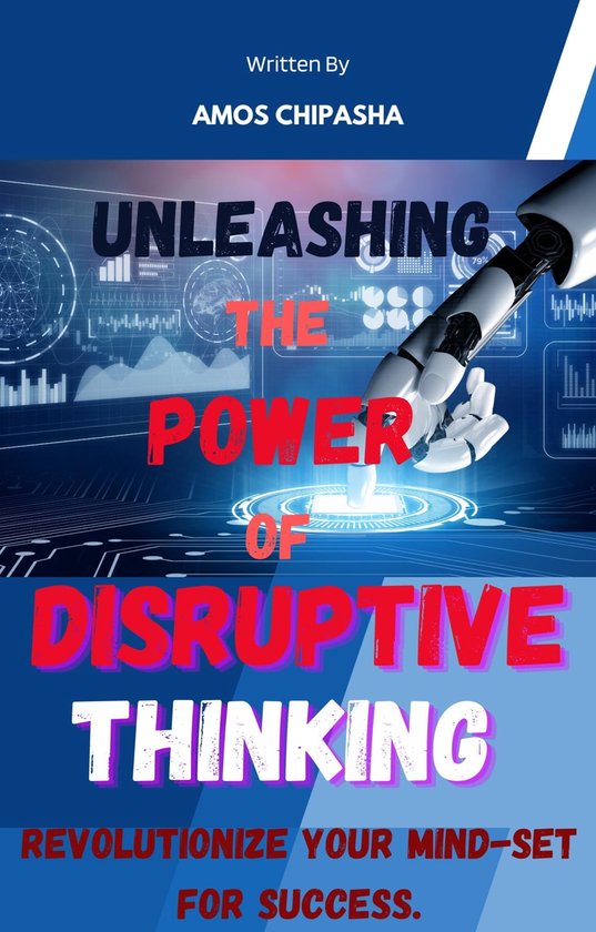 Unleashing the Power of Disruptive Thinking (ebook), AMOS CHIPASHA | 1230006711818 |... | bol