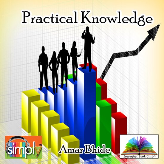 Practical Knowledge, Amar Bhide | 9781614966937 | Boeken | bol.com