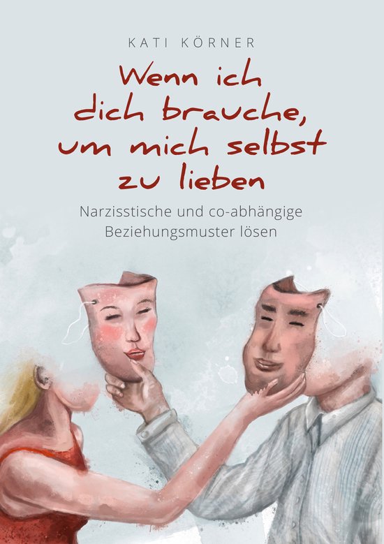 Wenn ich dich brauche, um mich selbst zu lieben (ebook), Kati Körner ...