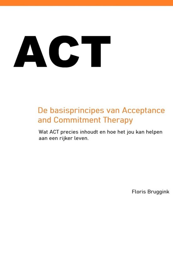 ACT: de basisprincipes van Acceptance and Commitment Therapy (ebook), Floris Bruggink... | bol