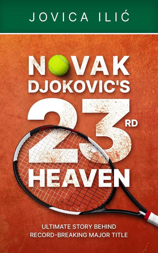 Novak Djokovic's 23rd Heaven (ebook), Jovica Ilic | 9798223486114 ...