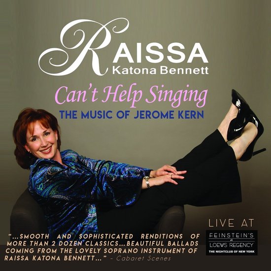 Raissa Katona Bennett - Can't Help Singing; The Music Of Jerome Kern ...