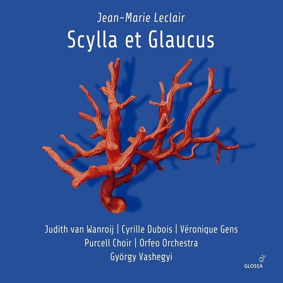 Cyrille Dubois, Gyorgy Vashegyi, Judith Van Wanroij - Leclair: Scylla ...