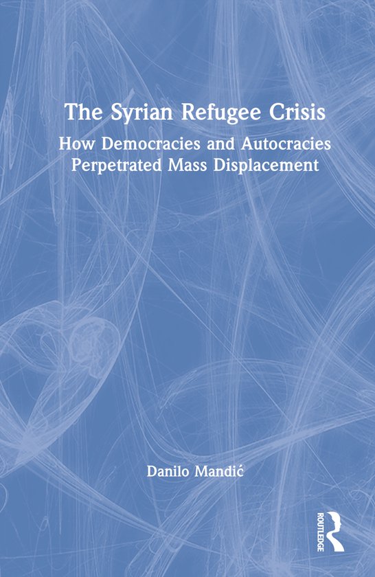 The Syrian Refugee Crisis | 9781032056791 | Danilo Mandic | Boeken | bol