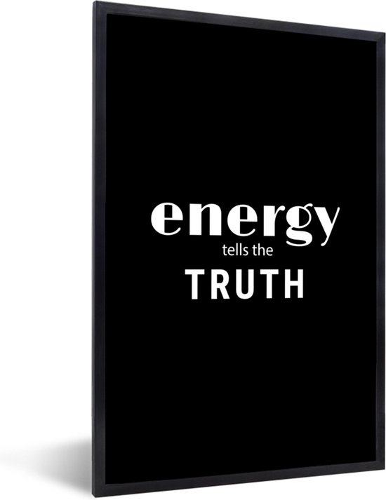 Fotolijst incl. Poster - Spreuken - Quotes - Energy tells the truth ...