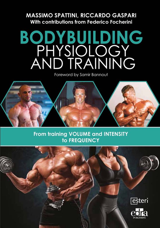 BODYBUILDING PHYSIOLOGY AND TRAINING (ebook), Massimo Spattini ...