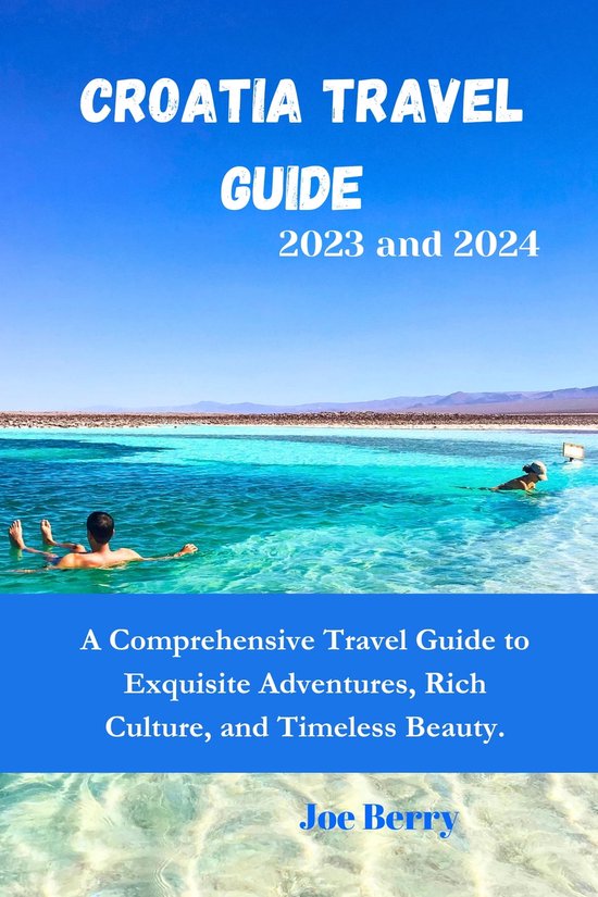Croatia travel guide 2023 and 2024 (ebook), Joe Berry | 1230006714543 | Boeken | bol