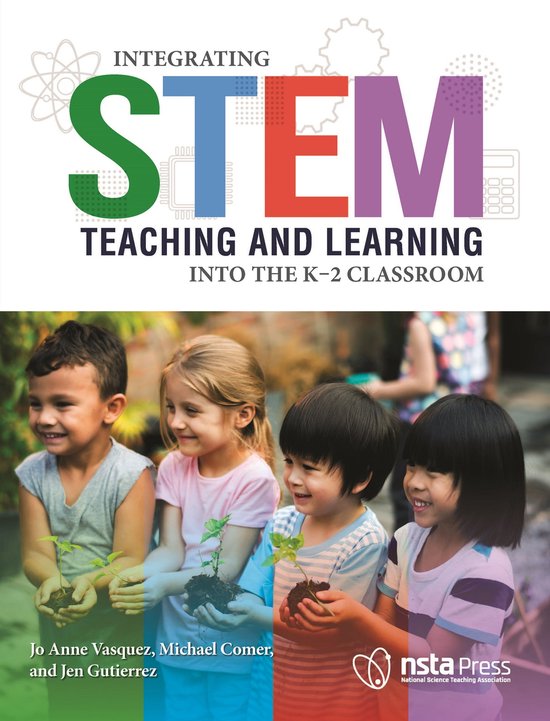 Integrating STEM Teaching and Learning Into the K–2 Classroom (ebook ...
