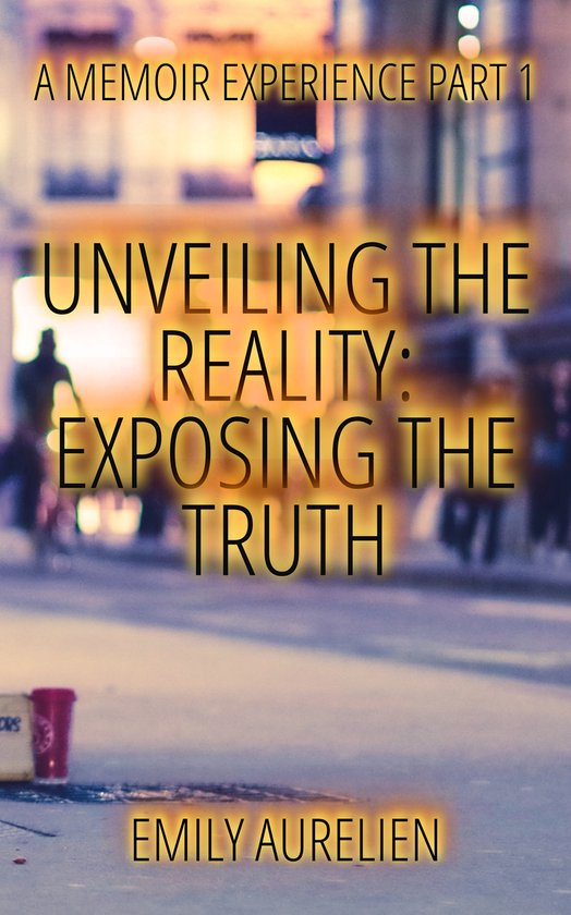 Unveiling The Reality: Exposing The Truth (ebook), Emily Aurelien ...