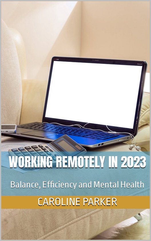 Working Remotely in 2023 (ebook), Caroline Parker | 1230006836757 | Boeken | bol