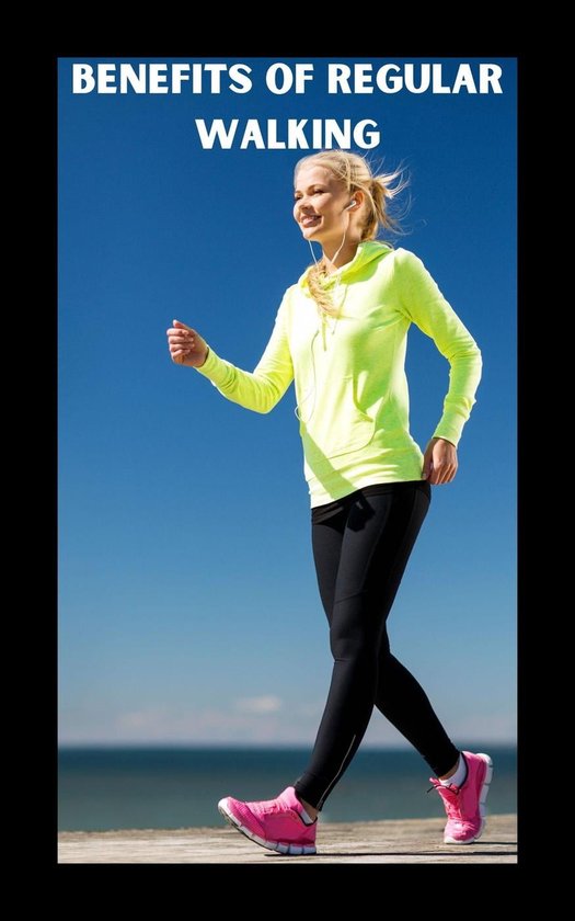 Benefits of Regular Walking (ebook), Ruchini Kaushalya | 9798223134107 ...