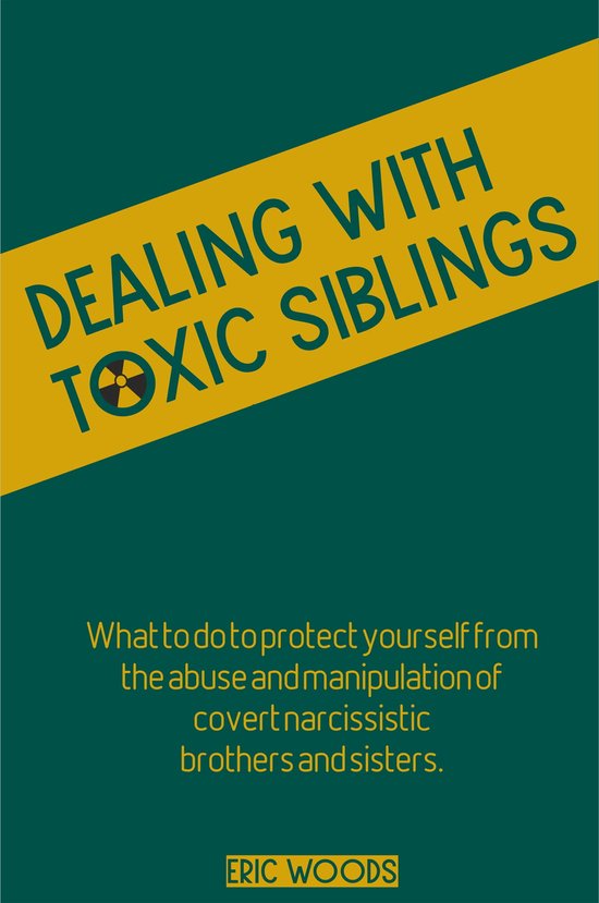Dealing with Toxic Family Members - Dealing with Toxic Siblings (ebook ...