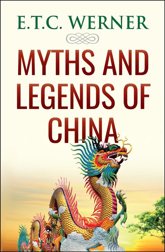 Myths & Legends of China (ebook), Etc Werner | 9789354998102 | Boeken | bol