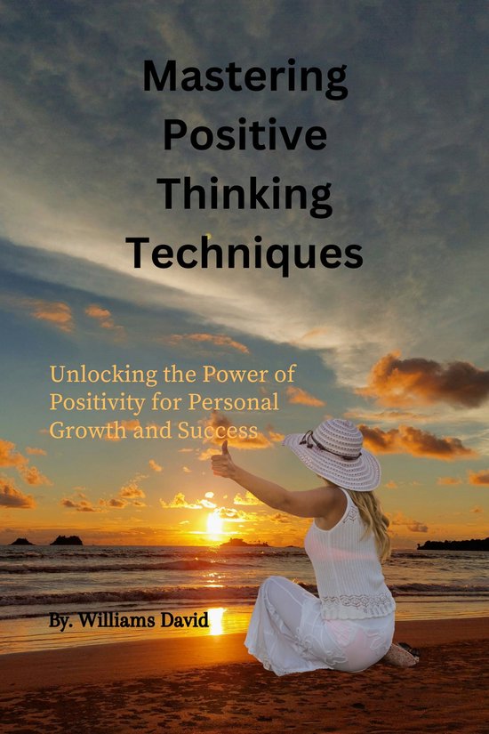 MASTERING POSITIVE THINKING TECHNIQUES (ebook), Williams David ...